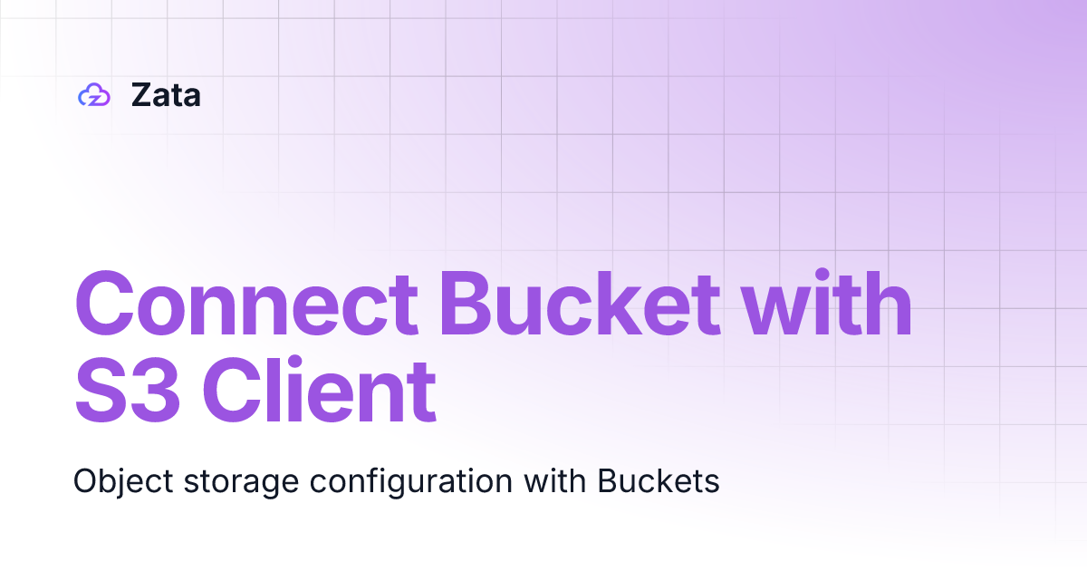 Connect Bucket with S3 Client | Zata Connect Bucket with S3 Client | Zata
