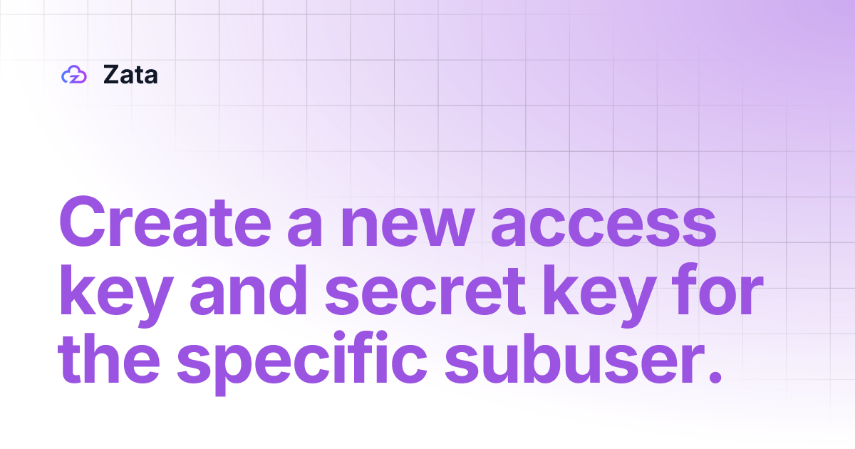 Create a new access key and secret key for the specific subuser. | Zata